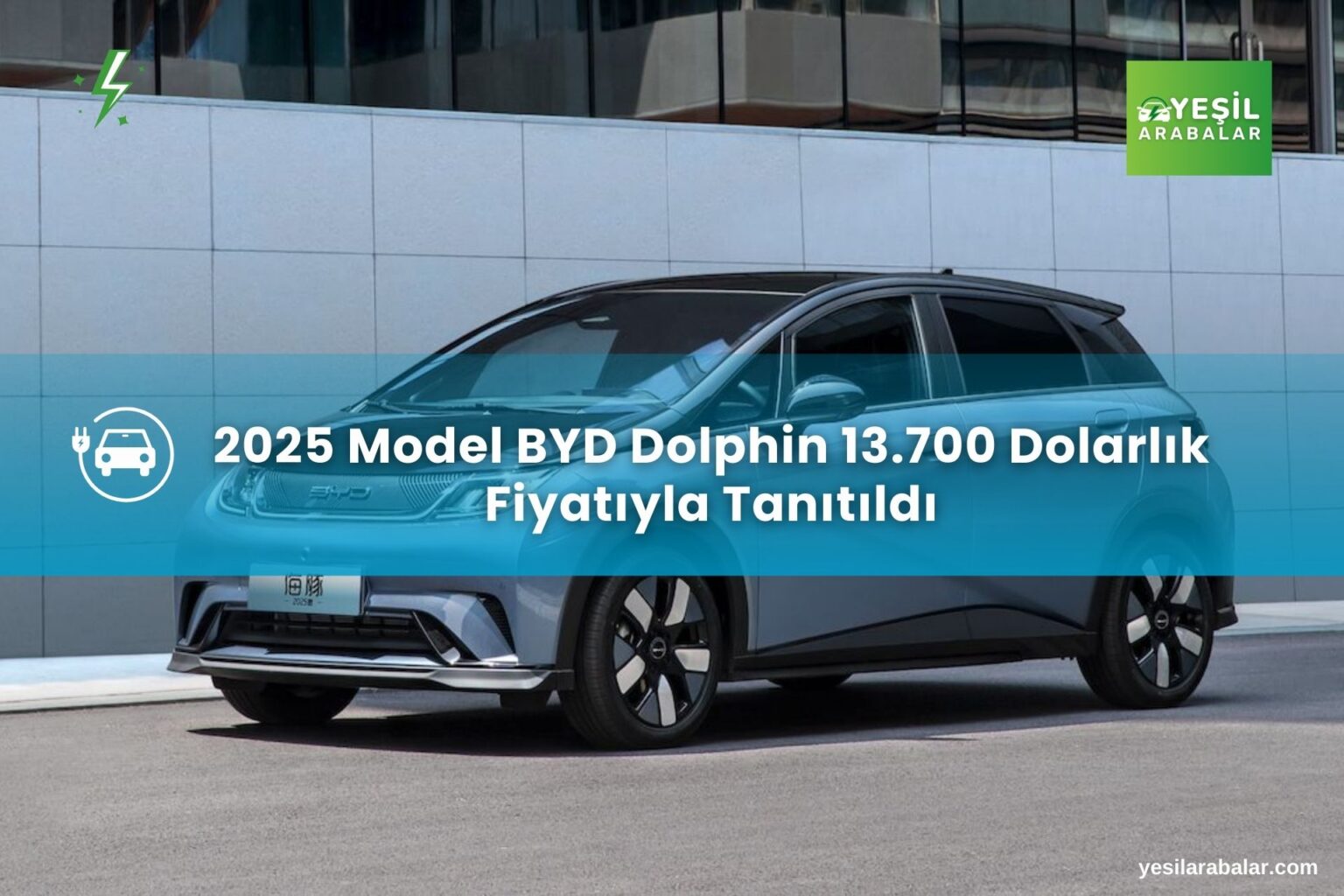 2025 Model BYD Dolphin Tanıtıldı | Elektrikli Otomobil Haberleri