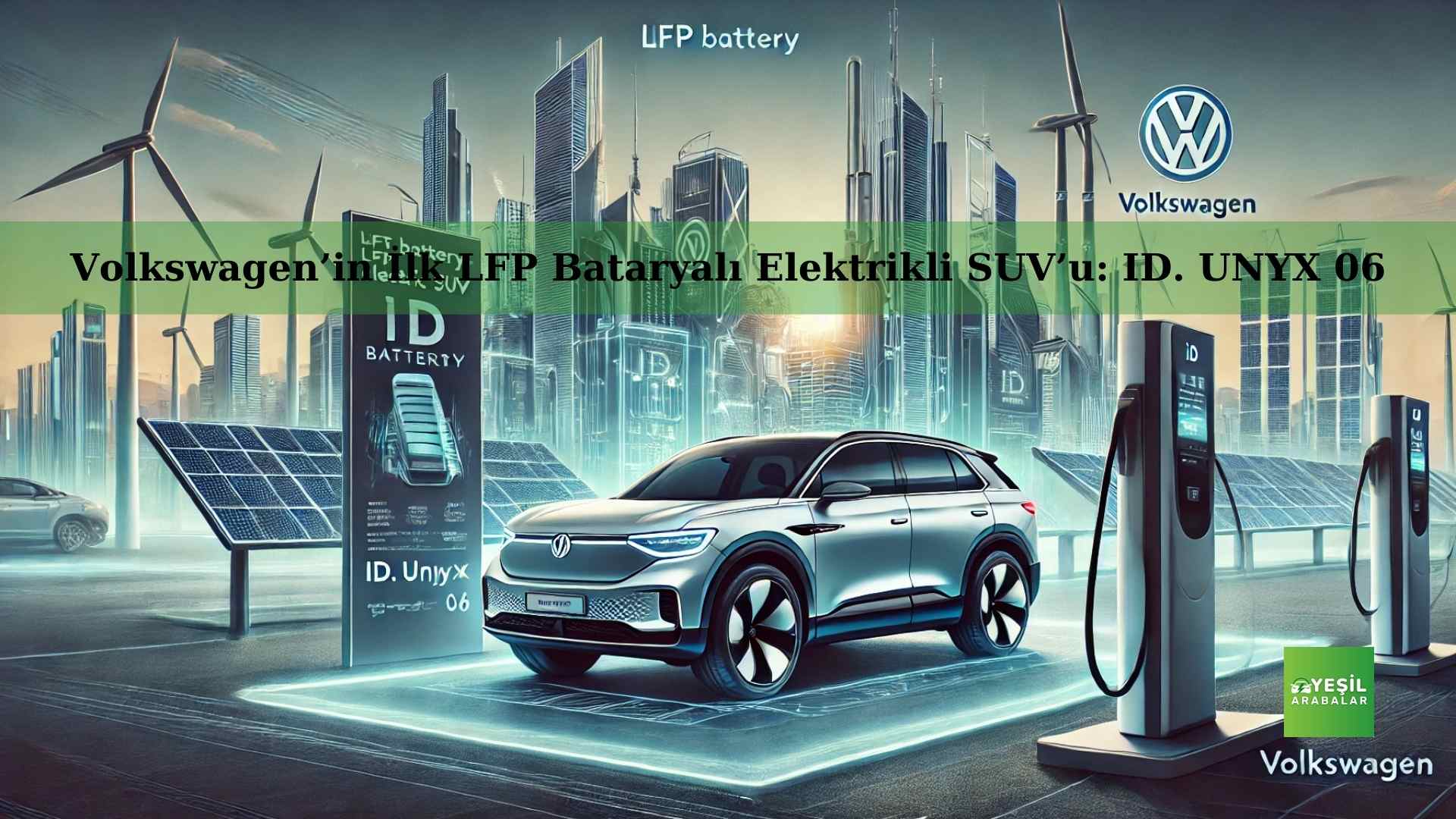 Volkswagen’in İlk LFP Bataryalı Elektrikli SUV’u: ID. UNYX 06